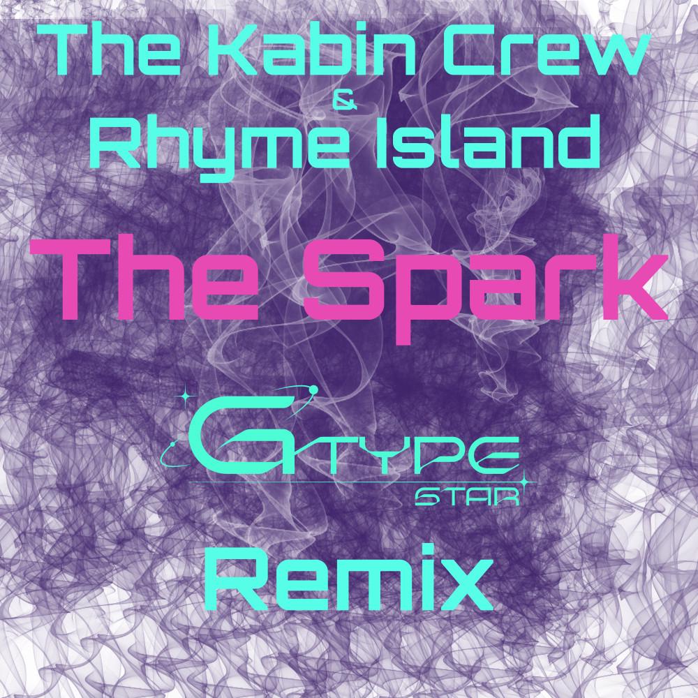 The Kabin Crew & Rhyme Island - The Spark (G-Type Star Remix) by G-Type ...